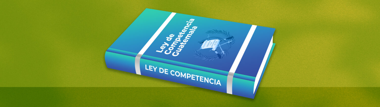 Elección de las autoridades de la Ley de Competencia - Guatemala Visible